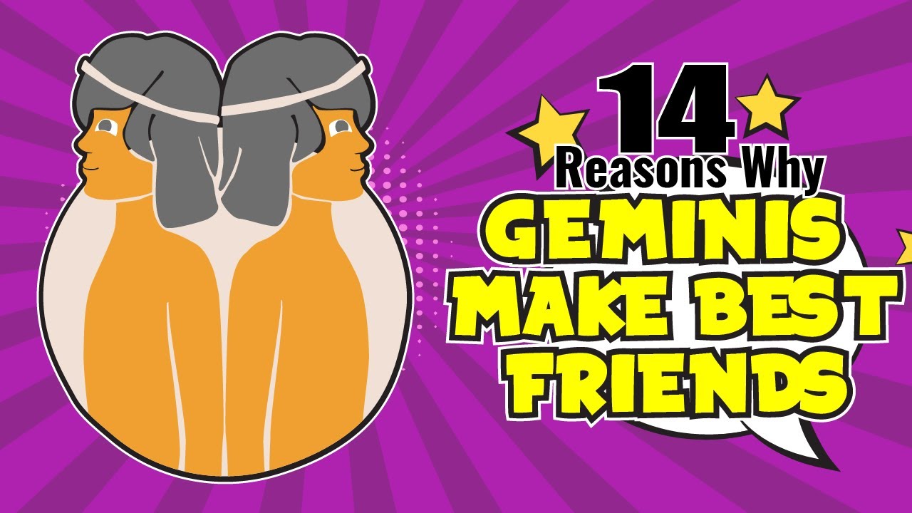 14 Reasons Why Geminis Make The Best Friends Ever