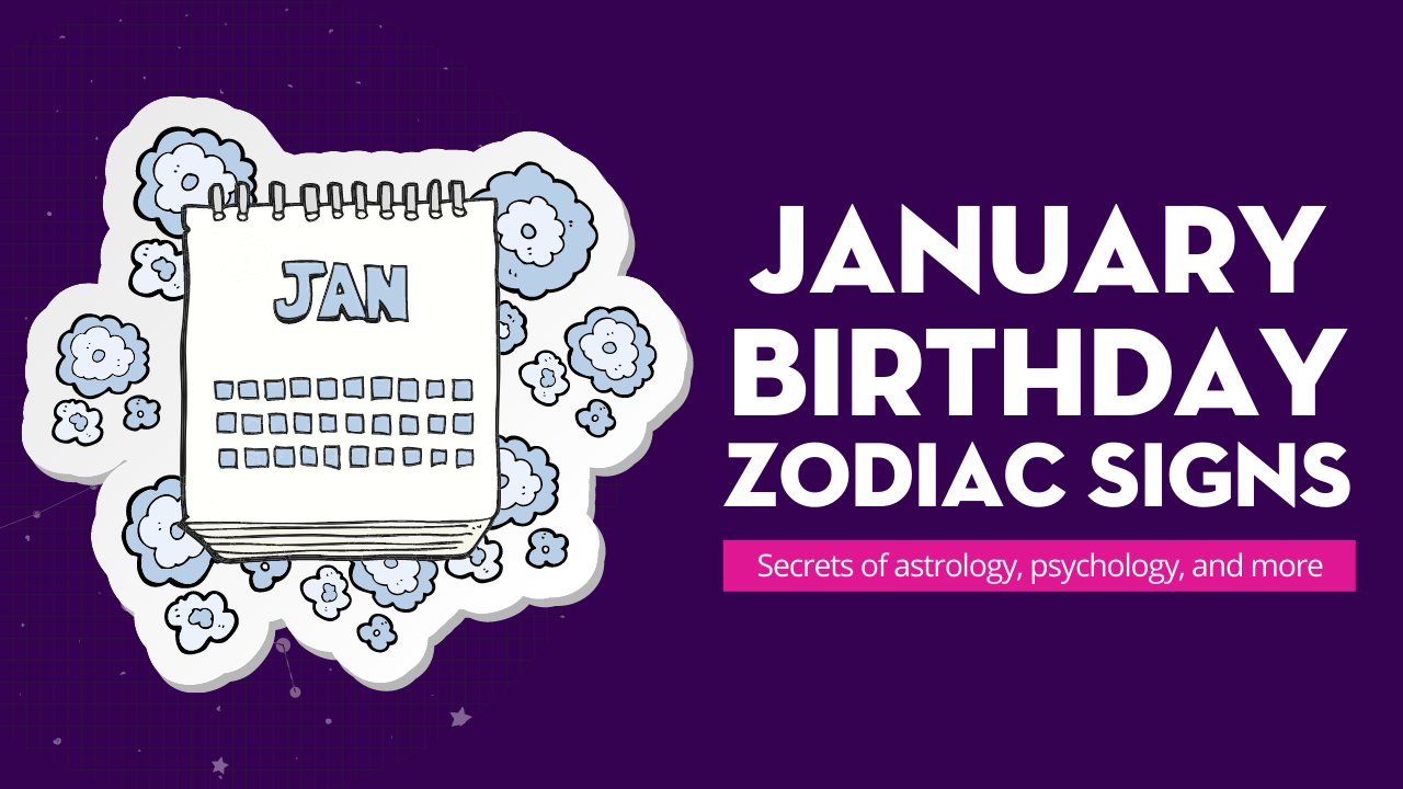 January Birthday Zodiac Signs - Lalazodiac