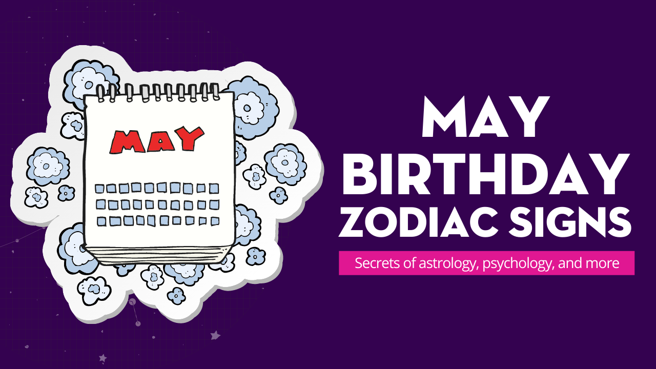 May Birthday Zodiac Signs - Lalazodiac