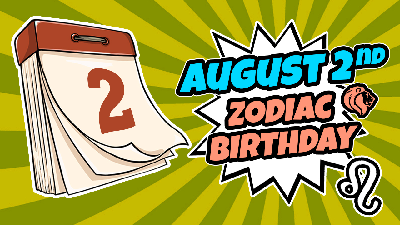 August 2 Zodiac Signs: The flame determination burns forever