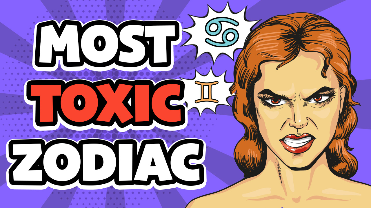9 Most Toxic Zodiac Signs, That Scare People Away?
