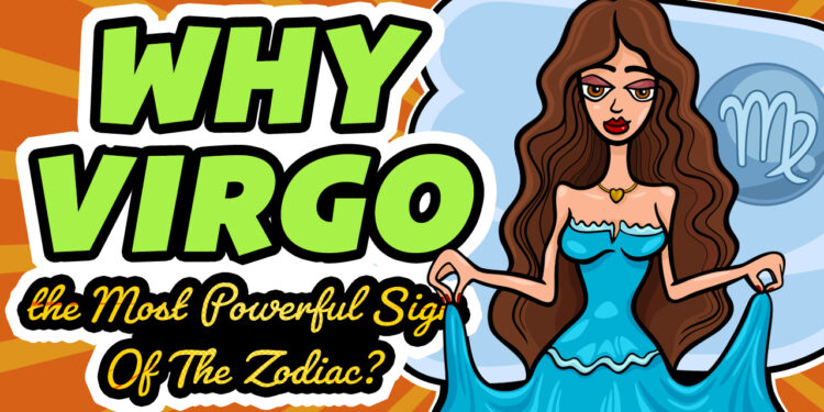 11 Reasons Why Virgo Is The Most Powerful Sign Of The Zodiac
